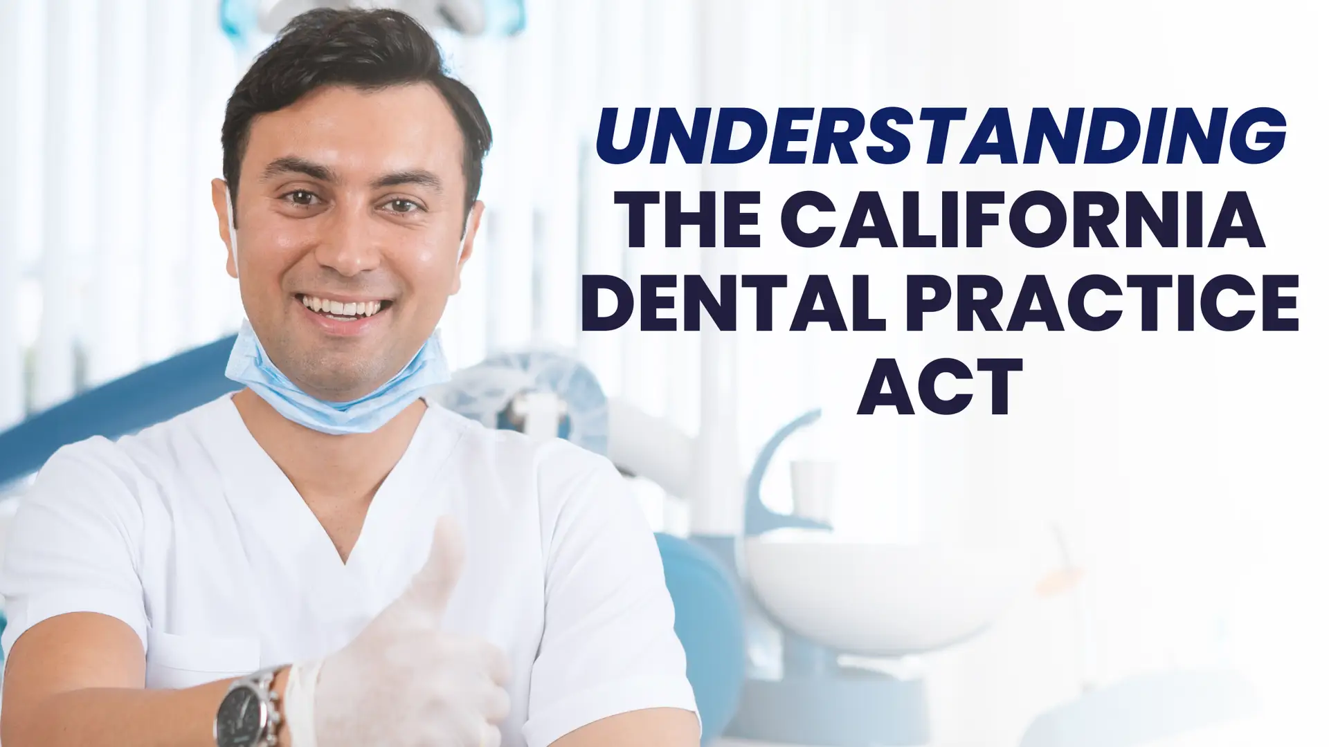 Decoding the California Dental Practice Act: Guide
